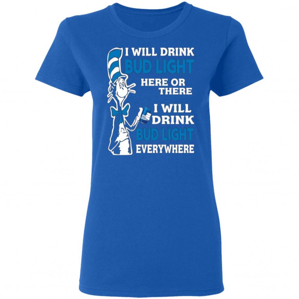 Dr Seuss I Will Drink Bud Light Here Or There I Will Drink Bud Light ...