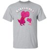 Nanasaurus Rex Nana Saurus Rex T-Shirts, Long Sleeve, Hoodies