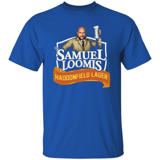 Dr Samuel Loomis Haddonfield Lager T-Shirts, Long Sleeve, Hoodies ...
